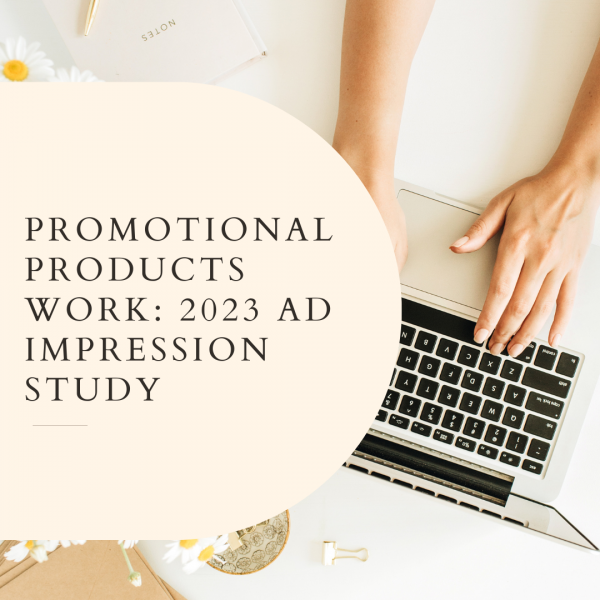 Promotional Products Work: 2023 Ad Impression Study